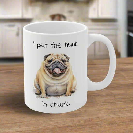Chunky Dog Mug 11oz - "I put the hunk in chunk." – Swanky Mutt Boutique
